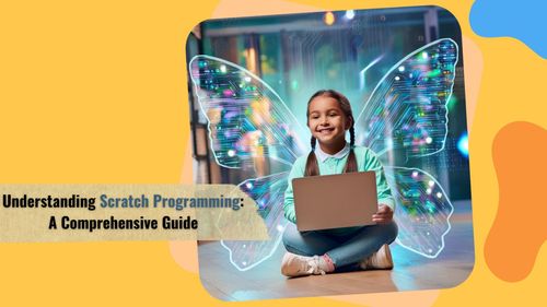 Understanding Scratch Programming A Beginner S Guide For Kids